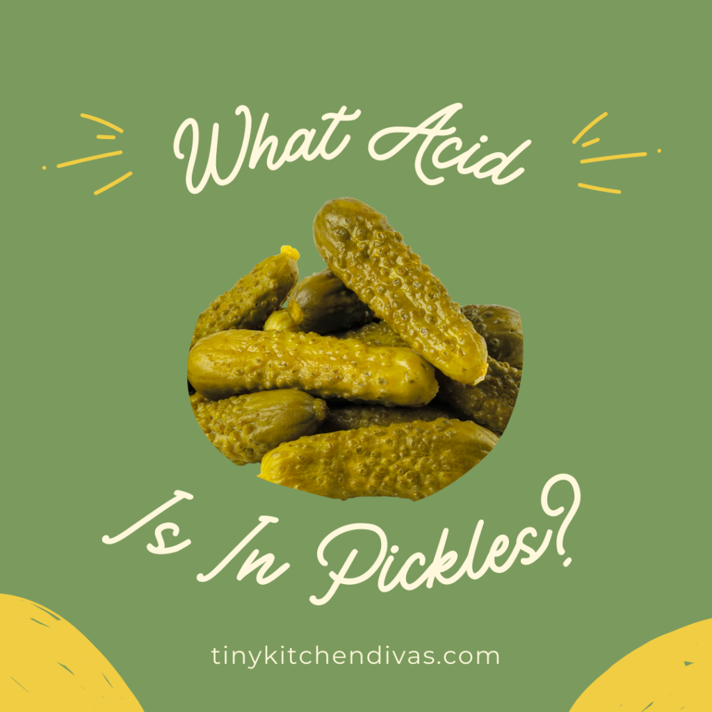 What Kind Of Acid Is In Pickles? - Tiny Kitchen Divas