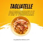The Battle Of The Italian Noodle: Tagliatelle vs Pappardelle - Tiny ...